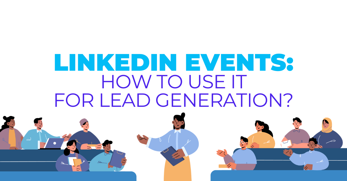 LinkedIn Events - how to use it for Lead generation? - Axellerato