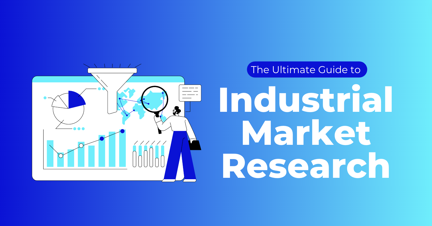 The Ultimate Guide to Industrial Market Research