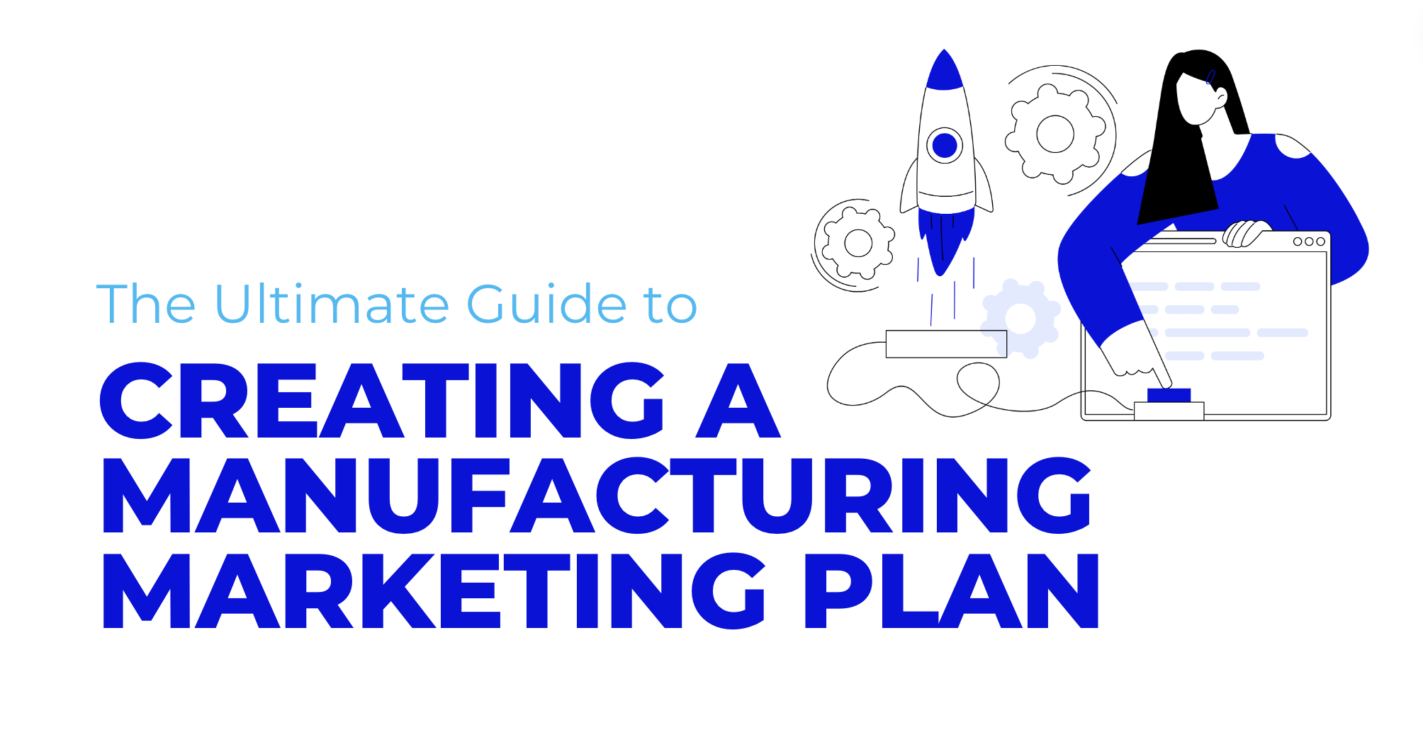 Creating a Manufacturing Marketing Plan: The Ultimate Guide