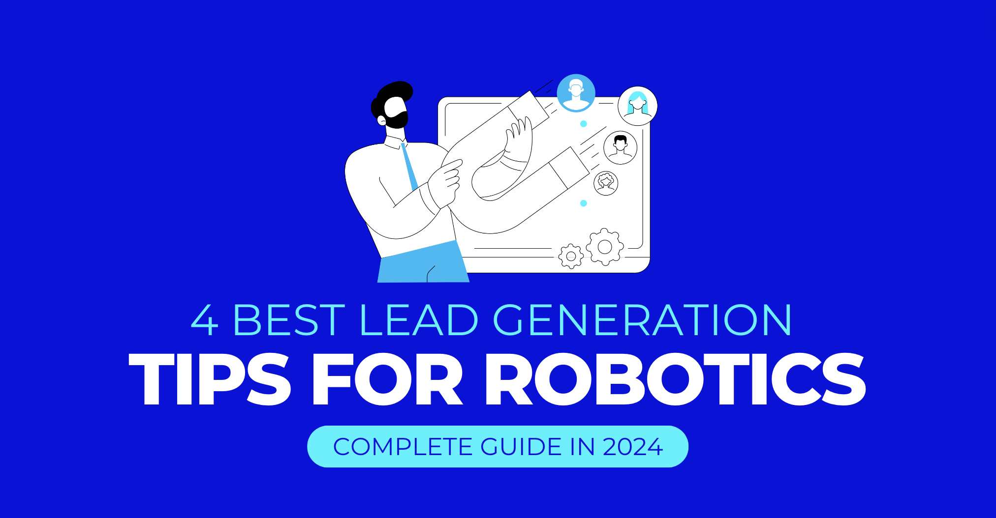 4 Best Lead Generation Tips for Robotics: Complete Guide In 2024